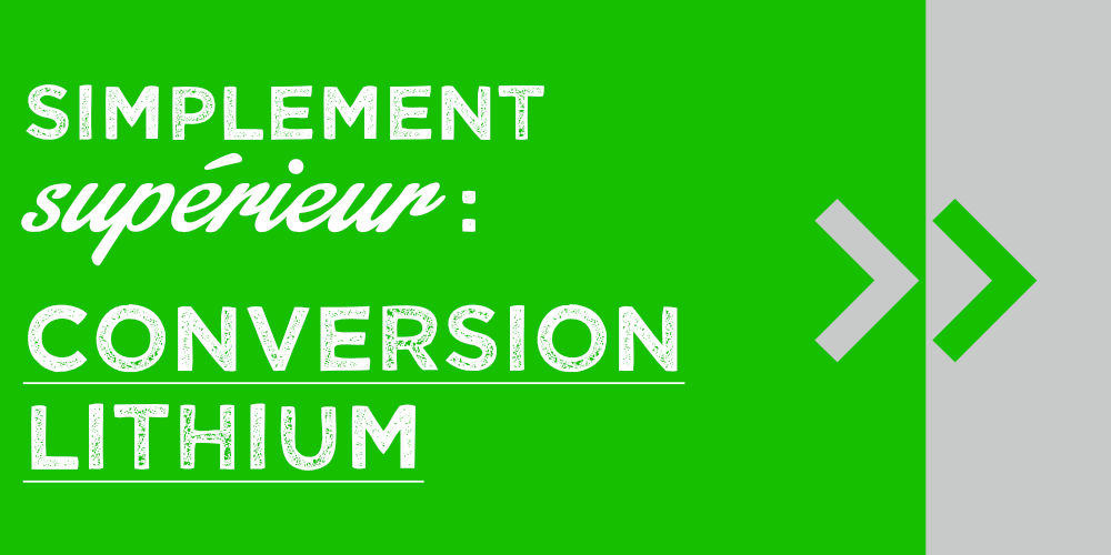 Simplement supérieur : CONVERSION LITHIUM